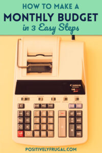 How To Make a Monthly Budget: 3 Easy Steps - Positively Frugal