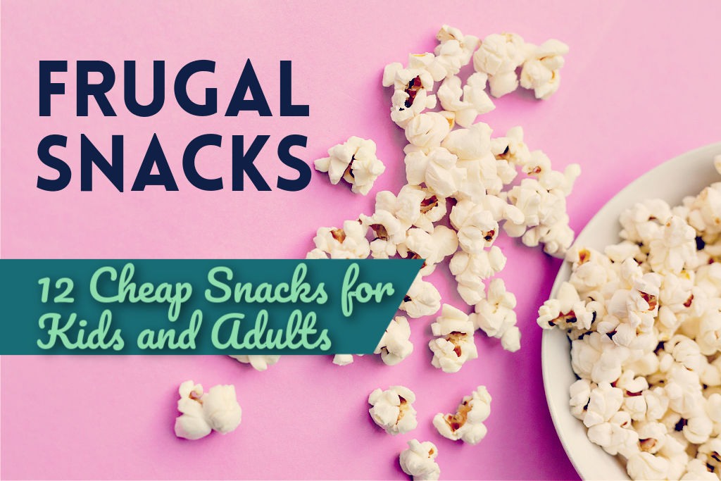 Frugal Snacks 12 Cheap Snacks For Kids And Adults Positively Frugal